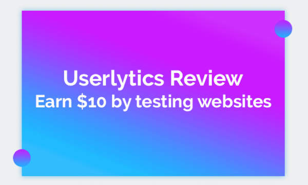 Userlytics Review 2024 - Earn $10 For Testing a Website? - Pixel Dimes