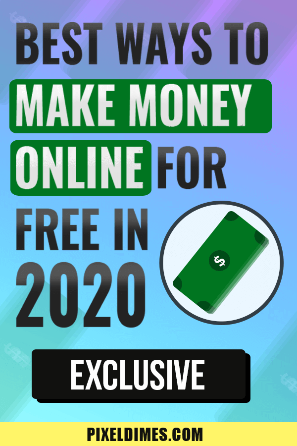 [Exclusive] Best Ways To Make Money Online For FREE In 2020 💰 | Pixel Dimes