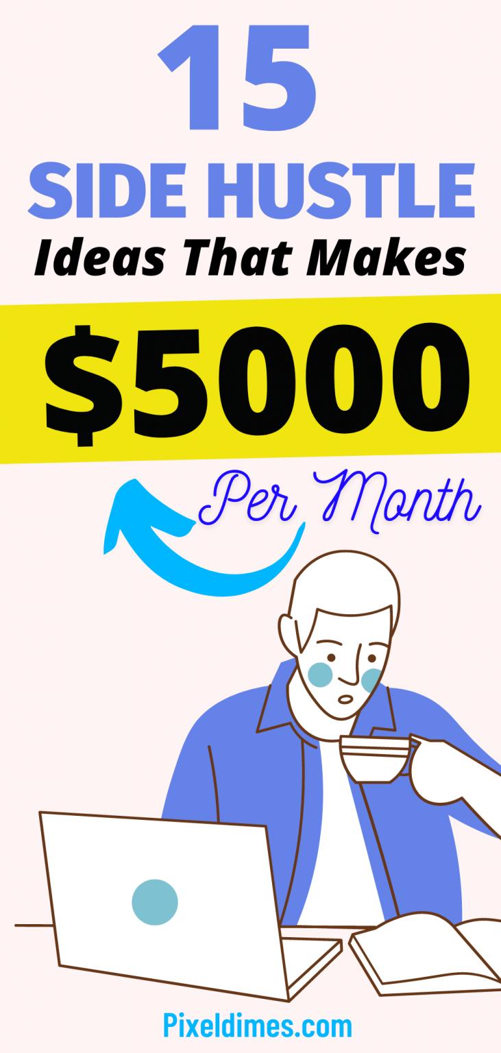 49 Side Hustle Ideas That Makes $5000 Every Month - Pixel Dimes