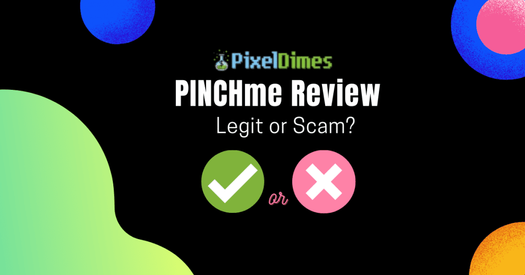 PINCHme Review 2024: Is it Legit or a Scam? [Complete Review] - Pixel Dimes